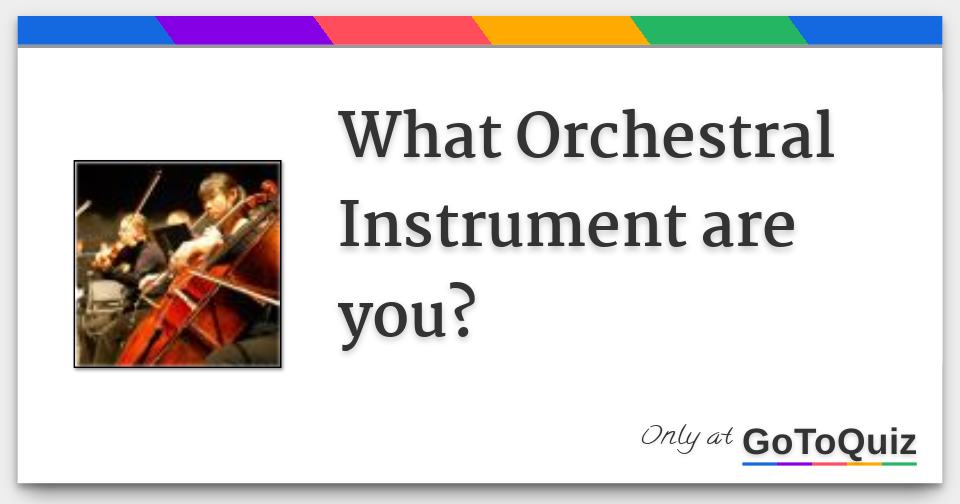 What Orchestral Instrument are you?