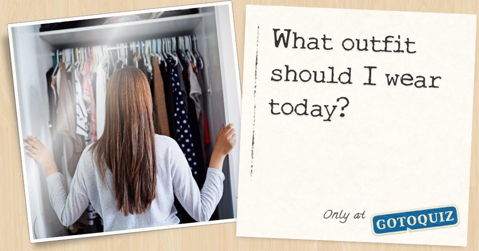 What outfit should I wear today?