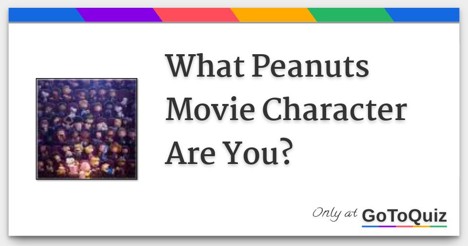 What Peanuts Movie Character Are You?