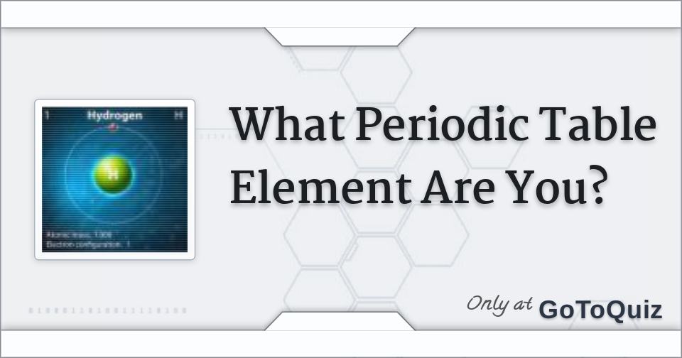What Periodic Table Element Are You?