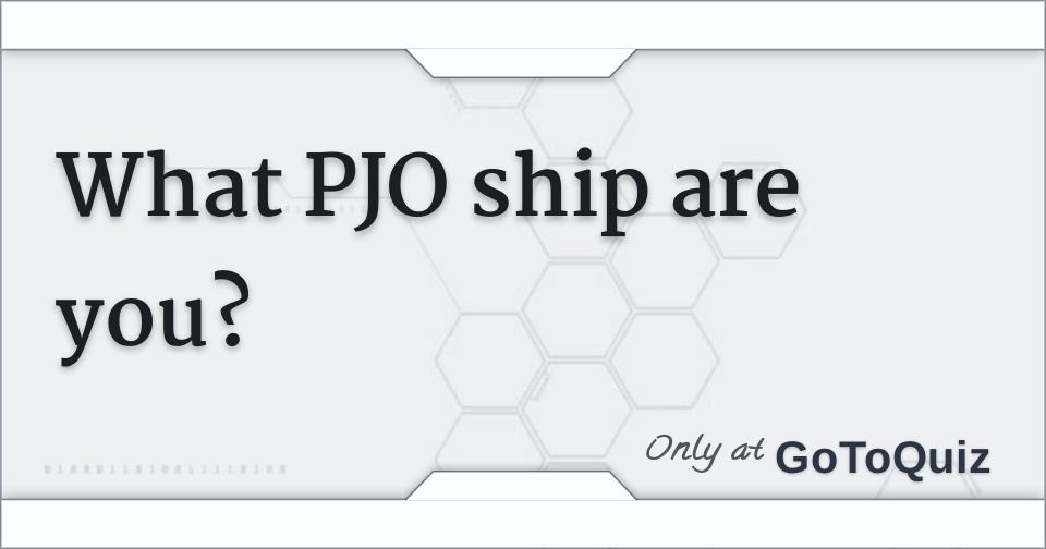 What PJO ship are you?