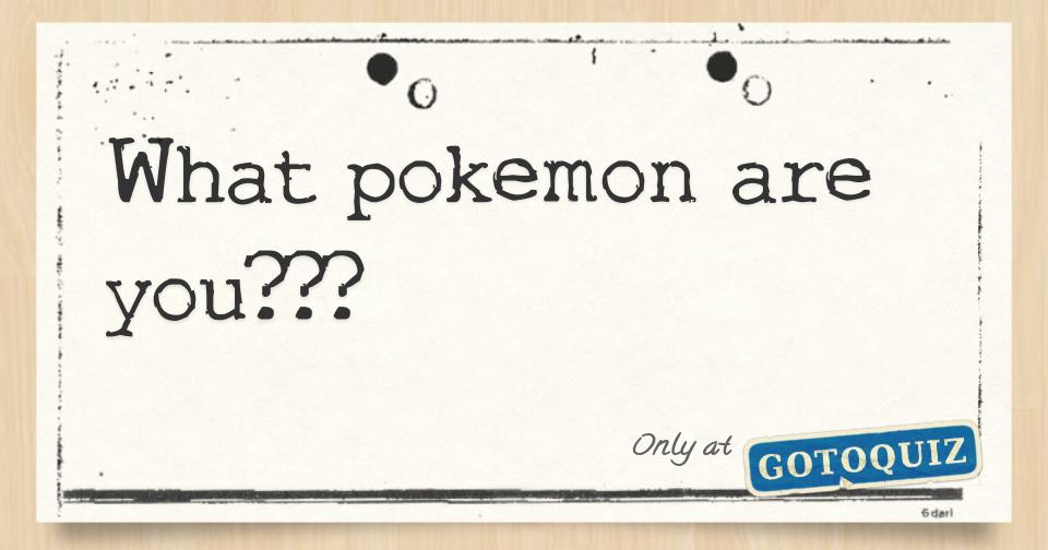 What pokemon are you???
