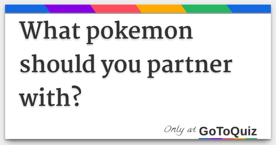 what pokemon should you partner with?
