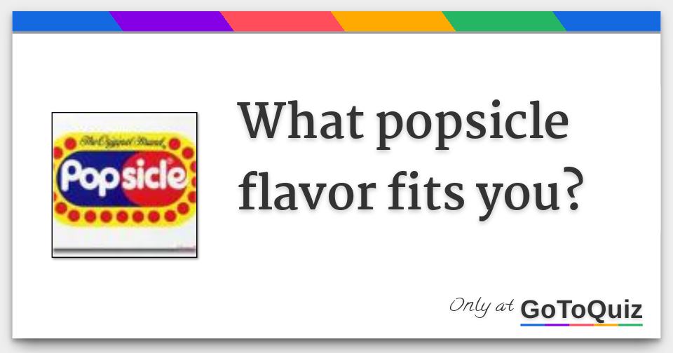 What popsicle flavor fits you?