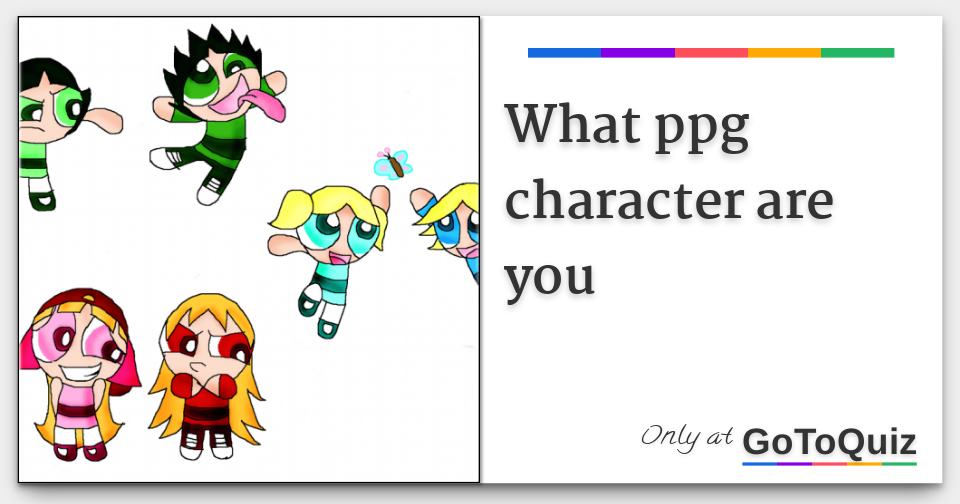 what ppg character are you