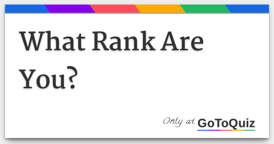 What Rank Are You?
