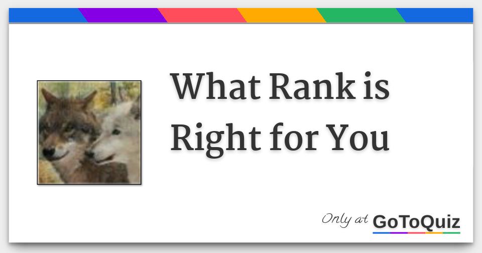 Results: What Rank is Right for You