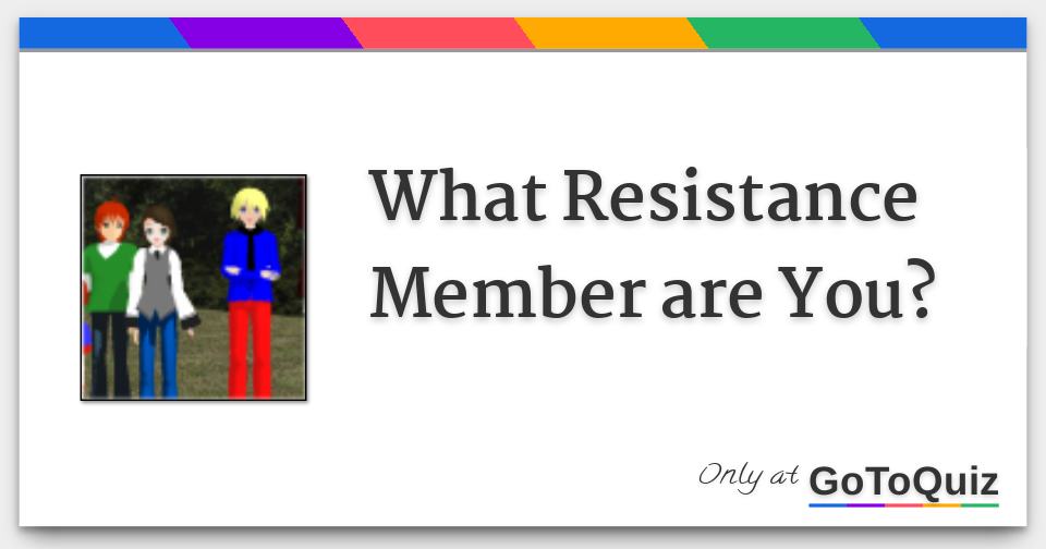 Results: What Resistance Member are You?
