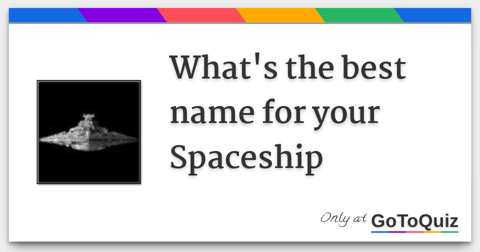 What's the best name for your Spaceship