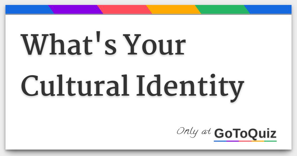 What's Your Cultural Identity