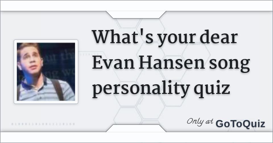 What's your dear Evan Hansen song personality quiz