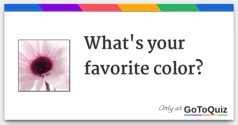 What's your favorite color?