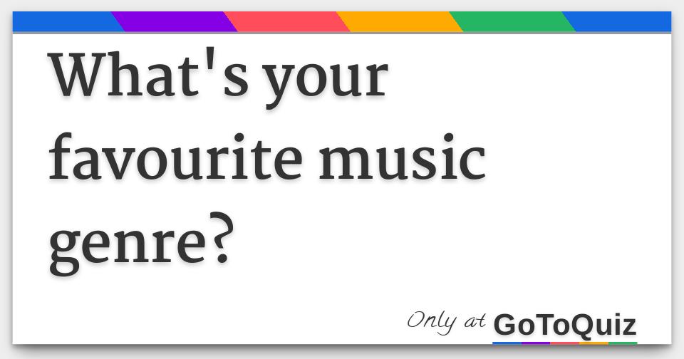 What's your favourite music genre?