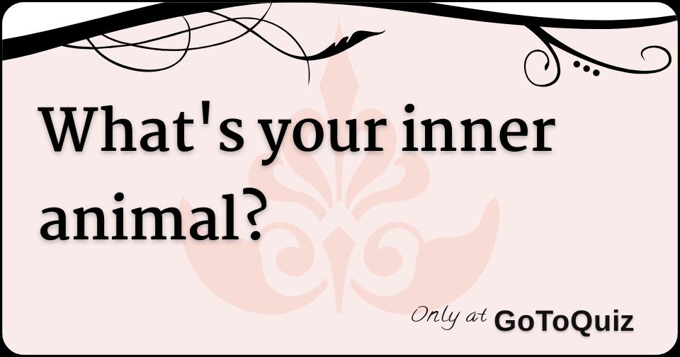 What's your inner animal?