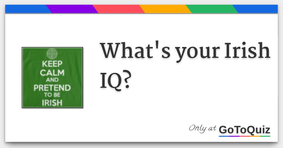 What's your Irish IQ?