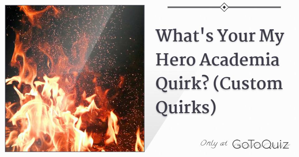 What's Your My Hero Academia Quirk? (Custom Quirks)