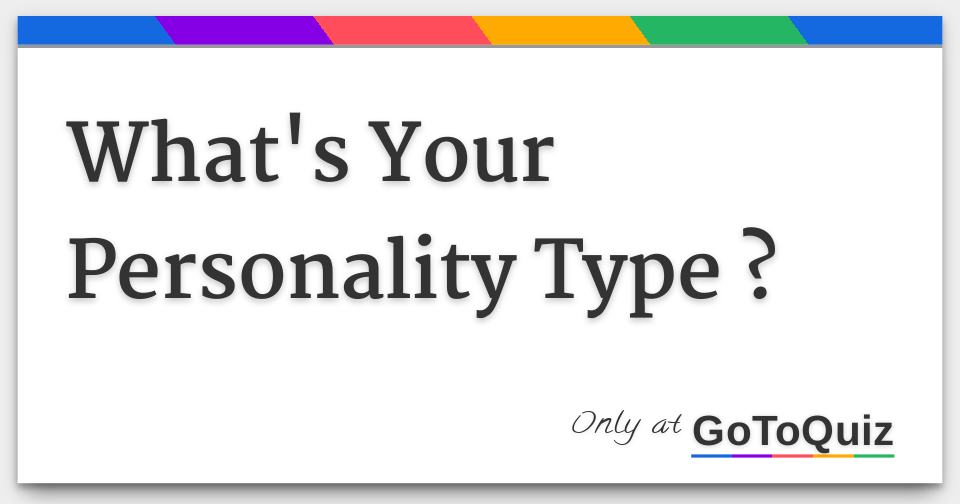 What s Your Personality Type what-s-your-personality-type