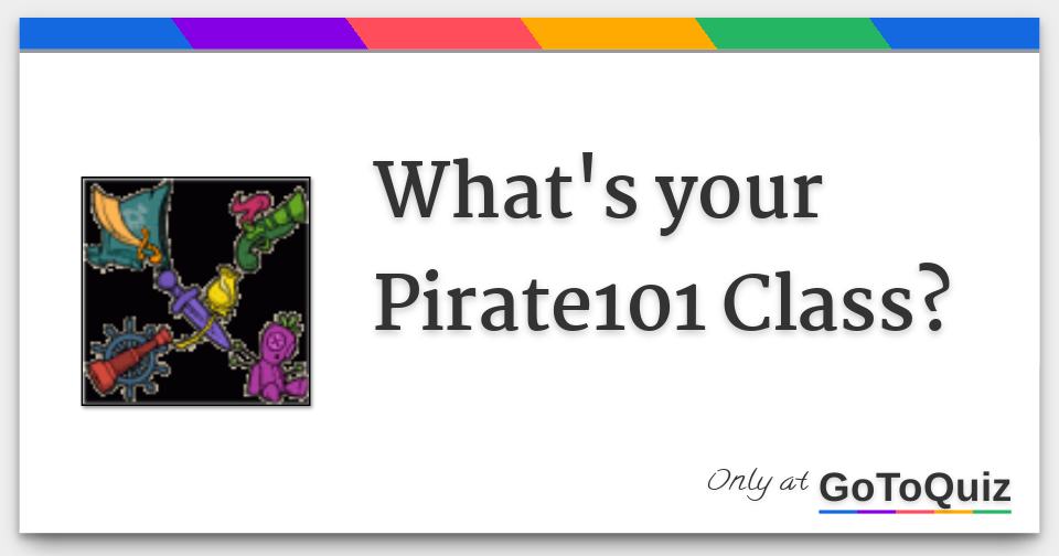 What's your Pirate101 Class?