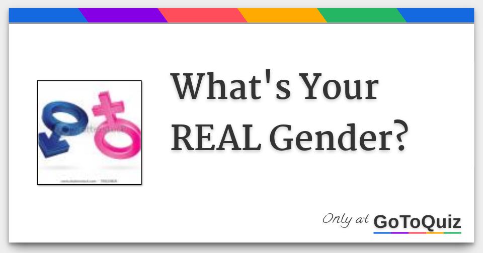 What's Your REAL Gender?