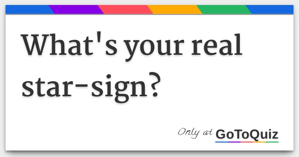 What's your real star-sign?