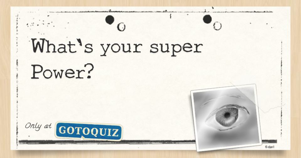 What's your super Power?