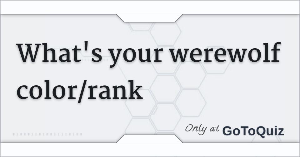 What's your werewolf color/rank