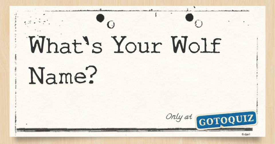 What's Your Wolf Name?