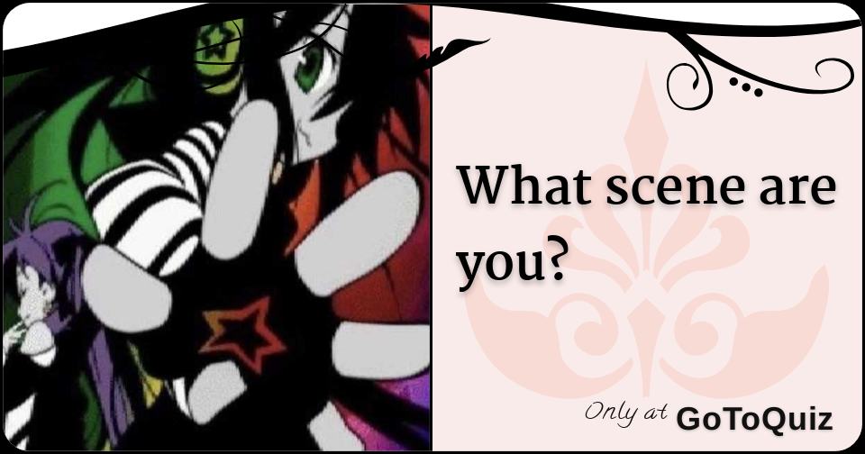 What scene are you?
