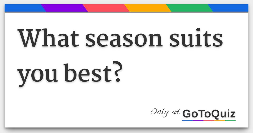 What season suits you best?