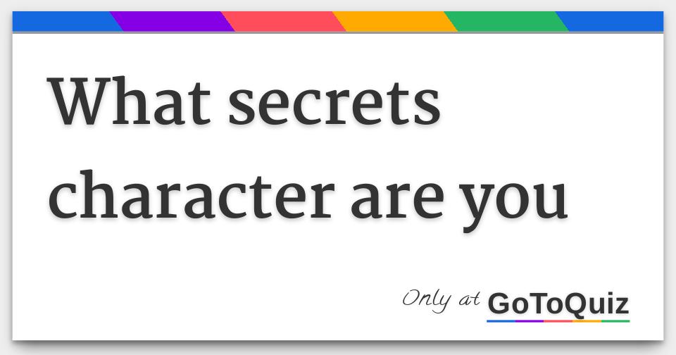 What secrets character are you