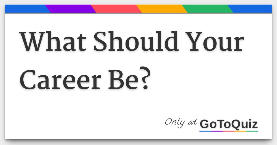 results-what-should-your-career-be