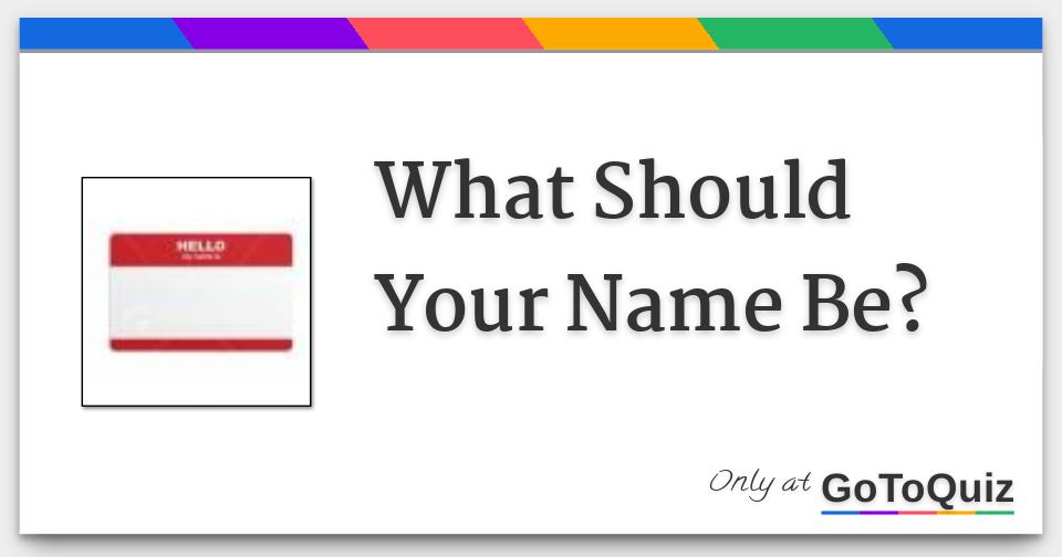What Should Your Name Be?