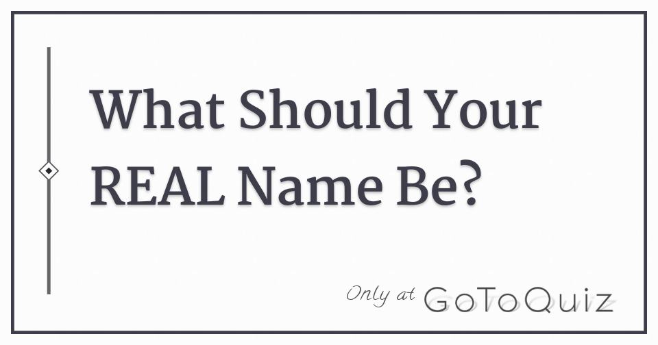 What Should Your REAL Name Be?