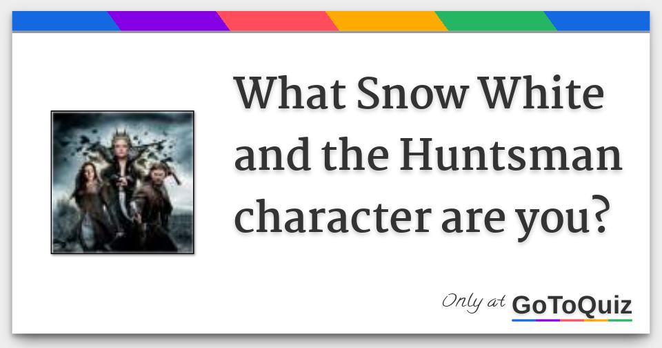 What Snow White and the Huntsman character are you?