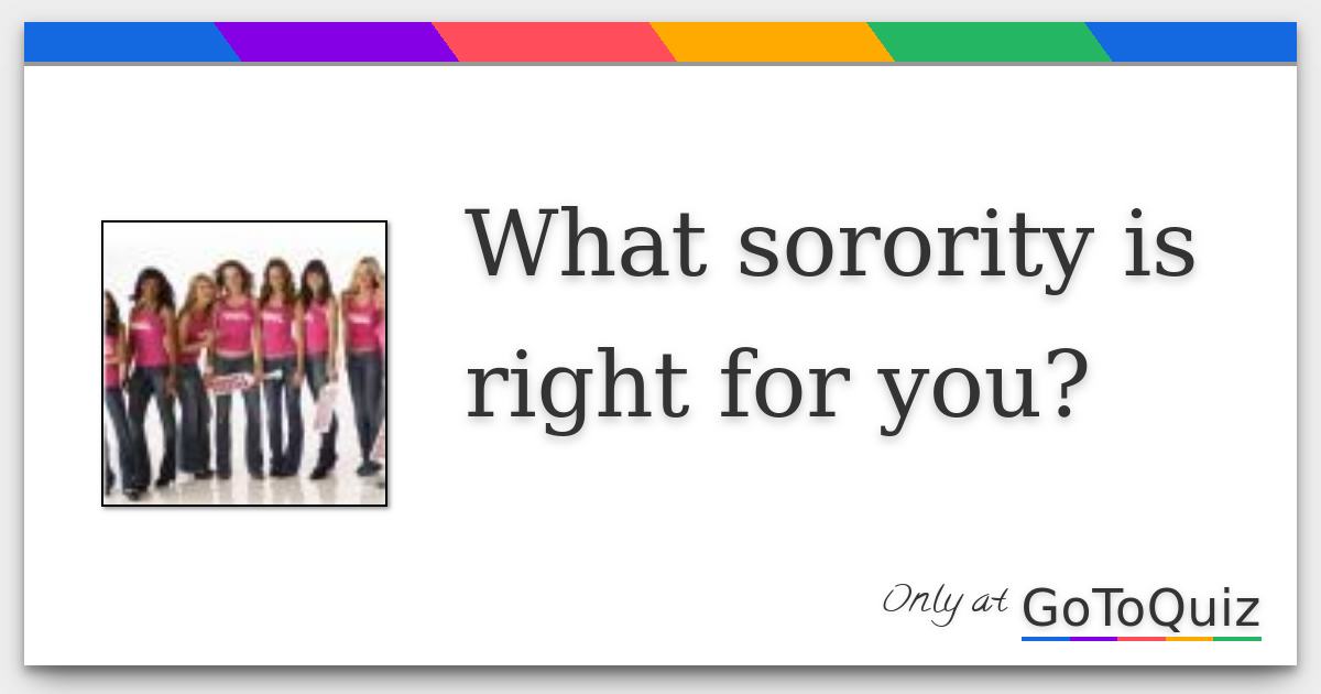 What sorority is right for you?