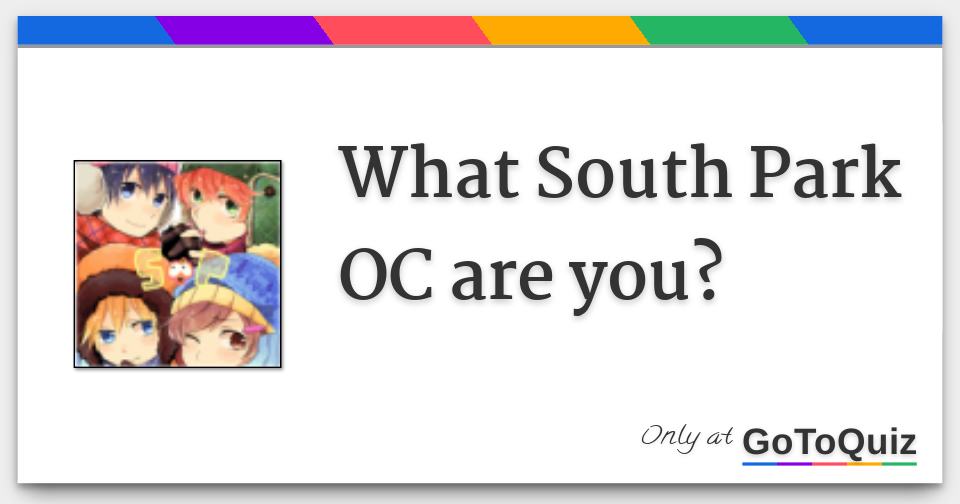 What South Park OC Are You What South Park OC Are You
