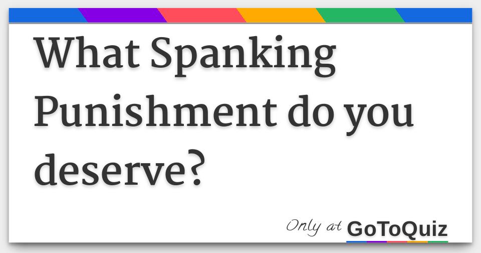Results: What Spanking Punishment do you deserve?