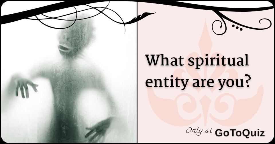 What spiritual entity are you?