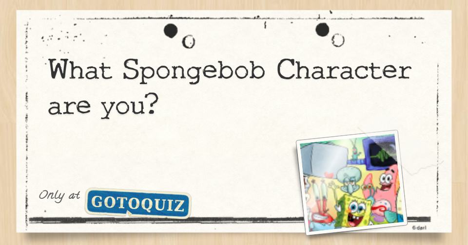 What Spongebob Character are you?