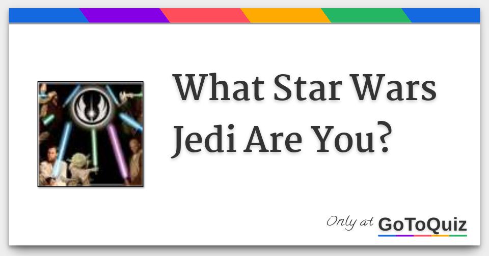 What Star Wars Jedi Are You?