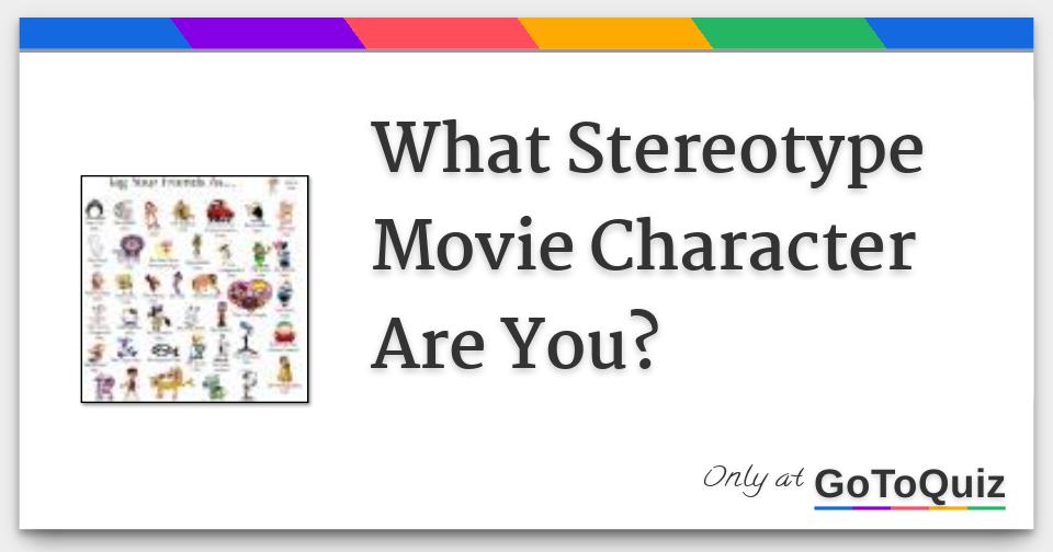 Results: What Stereotype Movie Character Are You?