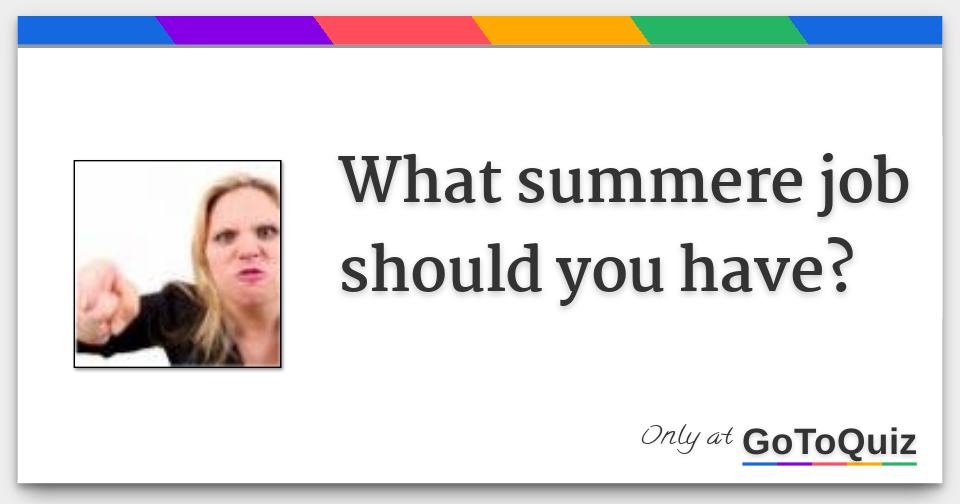Results: What summere job should you have?