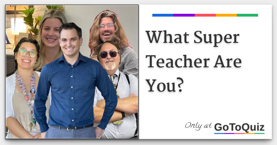 What Super Teacher Are You?