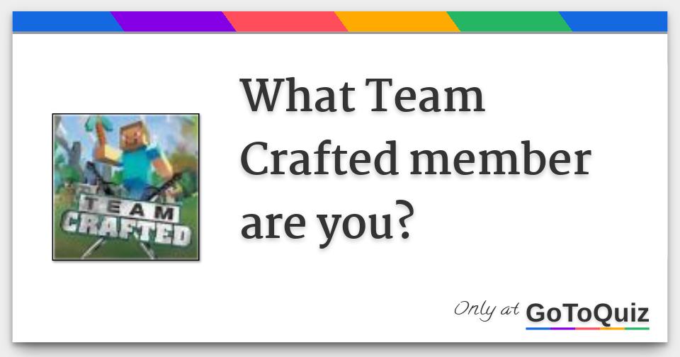 What Team Crafted member are you?