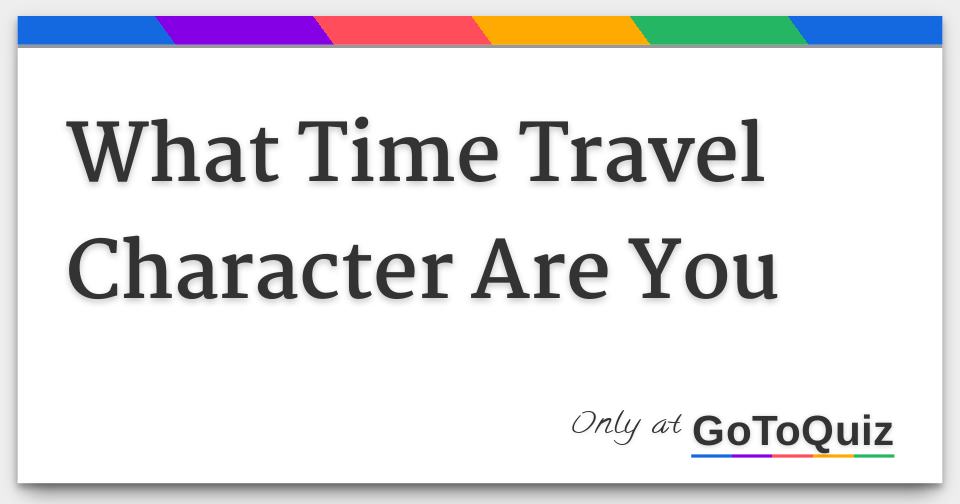 What Time Travel Character Are You