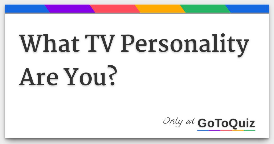 What TV Personality Are You?