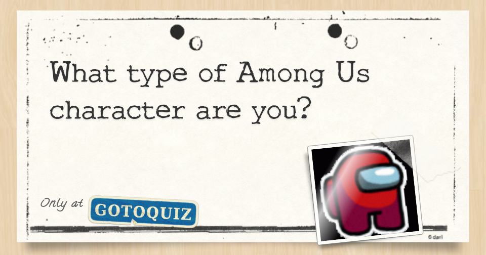 What type of Among Us character are you?