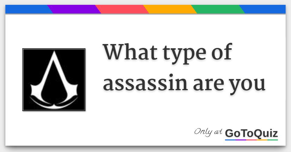 What type of assassin are you