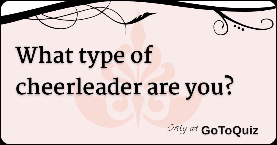 What type of cheerleader are you?
