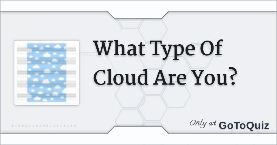 What Type Of Cloud Are You?